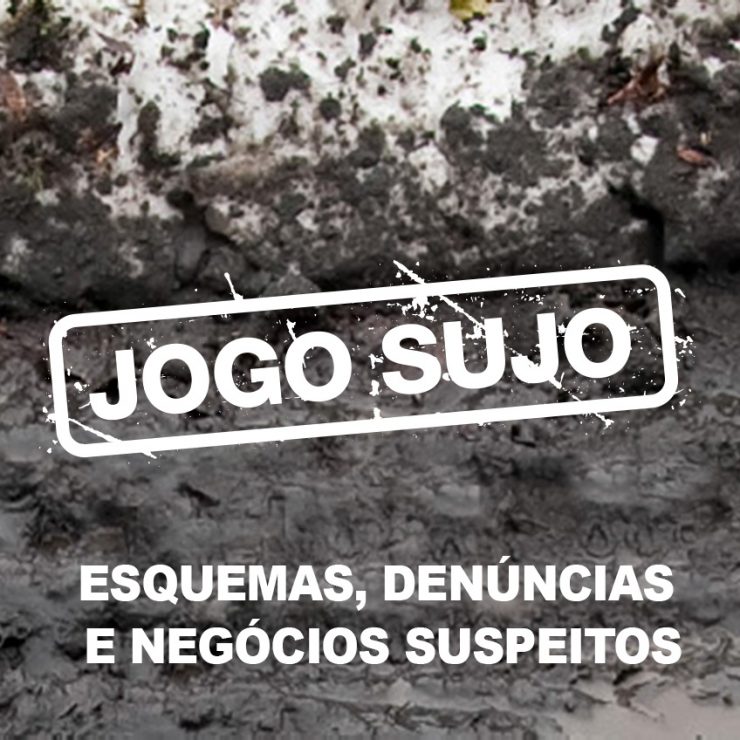 Jogo Sujo – Esquemas, Denúncias e Negócios Suspeitos